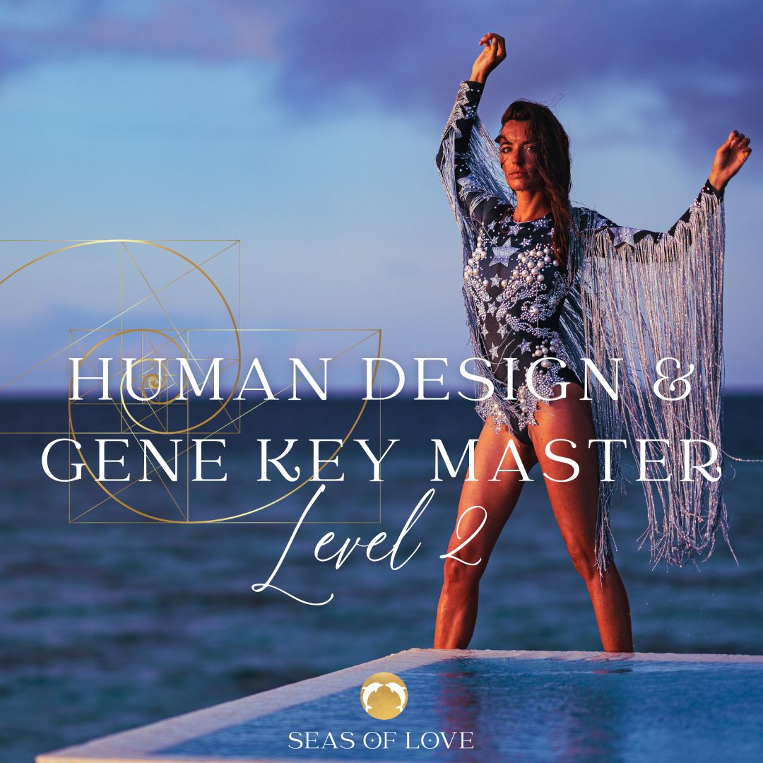 Human Design & Gene Key Master Level II - Seas of Love - Sophie&Wanja